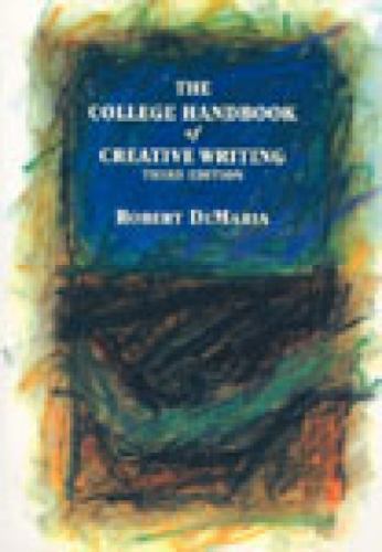 The College Handbook of Creative Writing by Robert DeMaria ...