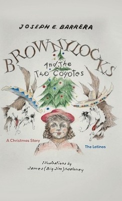 Brownylocks and the Two Coyotes: The Latinos by Joseph E. Barrera ...