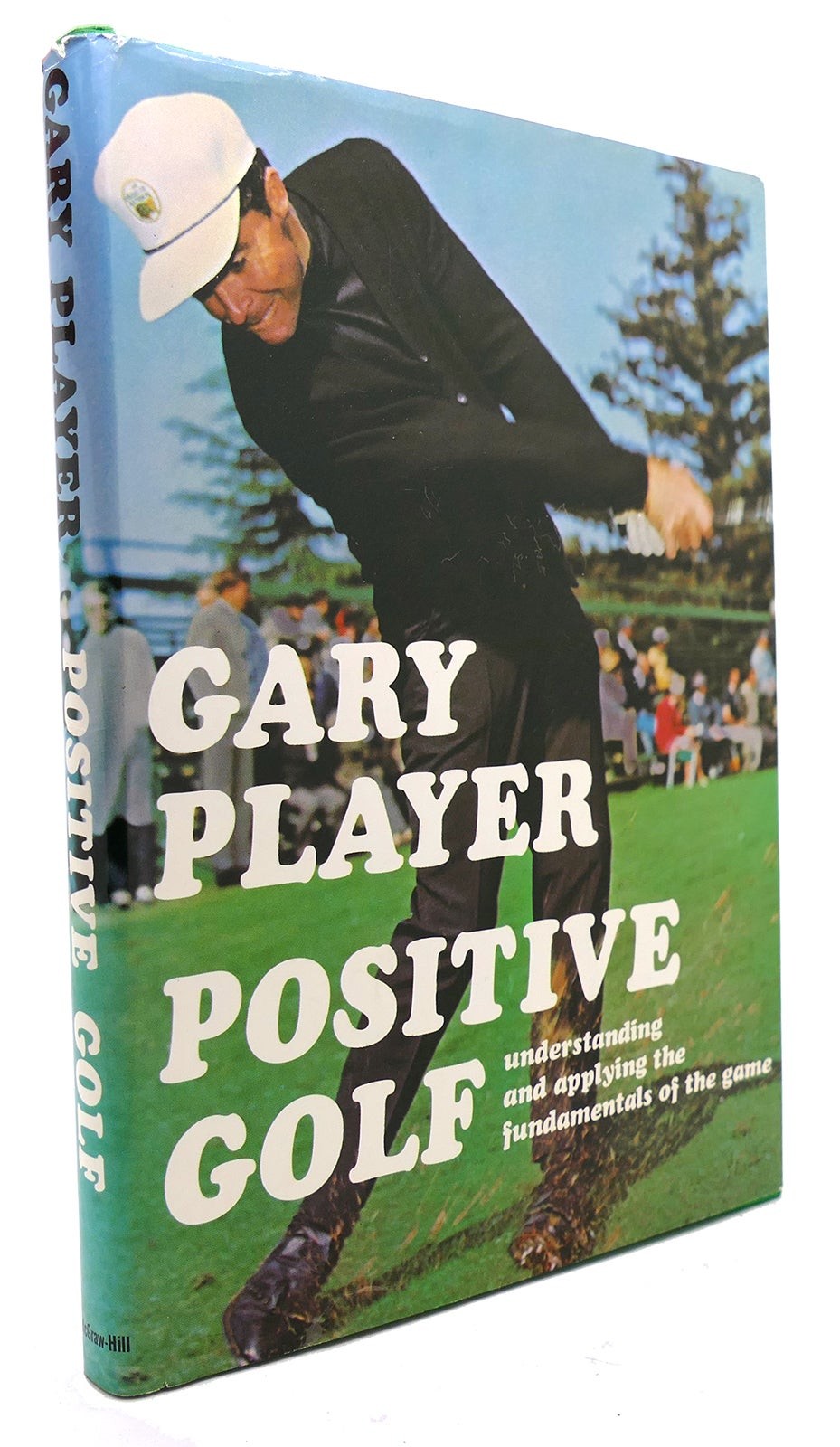 Gary Player POSITIVE GOLF Understanding and Applying the Fundamentals ...