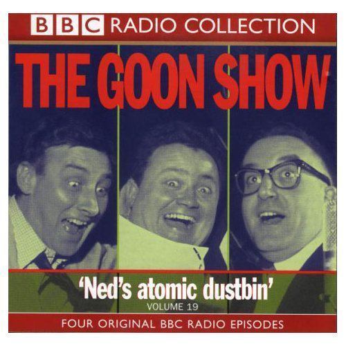 The Goon Show Vol. 19 : Volume 19: Ned's Atomic Dustbin by Spike ...