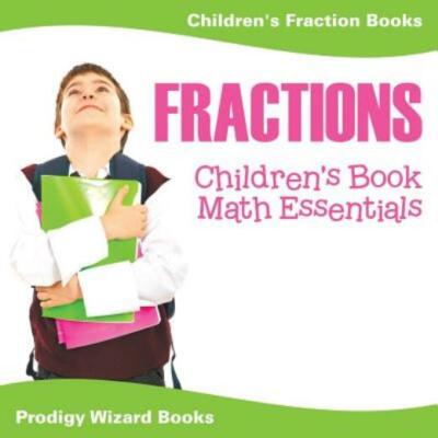 Fractions Children's Book Math Essentials: Children's Fraction Books ...