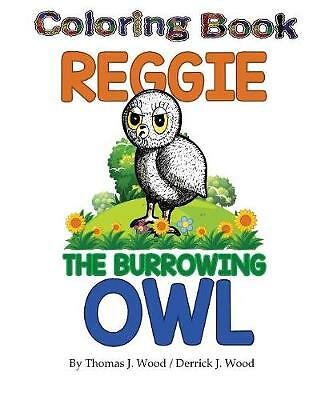 Reggie the Burrowing Owl Coloring Book : The True Story of How a Family ...