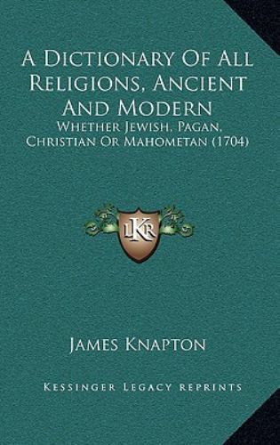Dictionary of All Religions, Ancient and Modern : Whether Jewish, Pagan ...