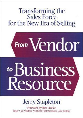 From Vendor to Business Resource : Transforming the Sales Force for the ...