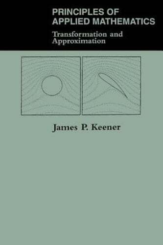 Principles Of Applied Mathematics: Transformation And Approximation by ...