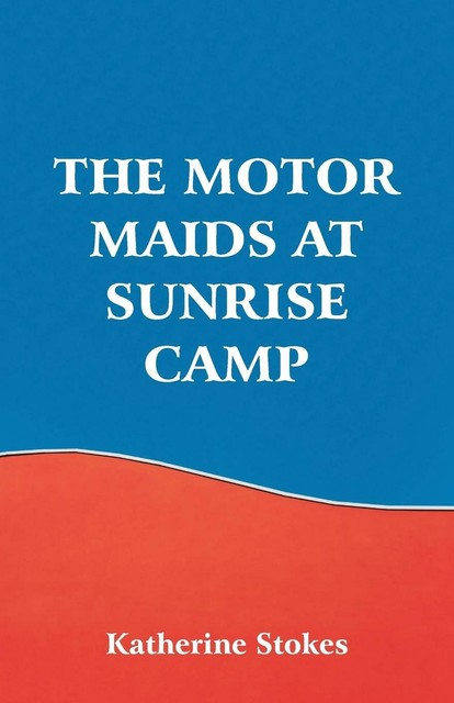 The Motor Maids at Sunrise Camp von Katherine Stokes (2018, Taschenbuch ...
