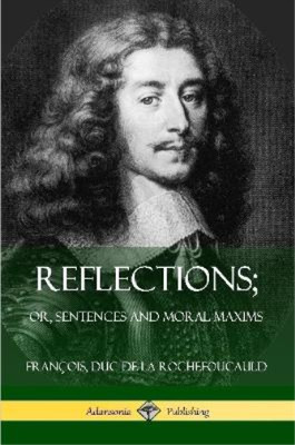 Francois Duc De La Rochefoucauld Reflections; Or, Sent (Paperback) (UK ...