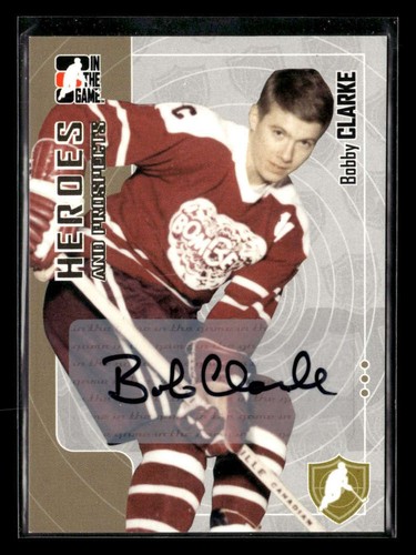 2004-05 In The Game Heroes and Prospects Bobby Clarke Autograph Auto ...