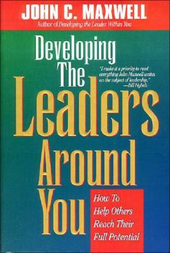 Developing the Leaders Around You - Hardcover By Maxwell, John C ...