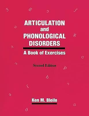Articulation and Phonological Disorders : A Book of Exercises by Ken M ...