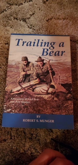 Trailing a Bear : Adventures of Fred Bear and Bob Munger by Robert S ...