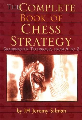 The Complete Book of Chess Strategy: Grandmaster Techniques from A to Z ...