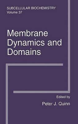 Membrane Dynamics and Domains: Subcellular Biochemistry by Peter J ...