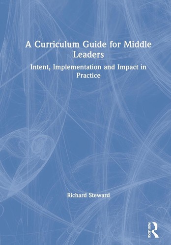 A Curriculum Guide for Middle Leaders: Intent, Implementation and ...