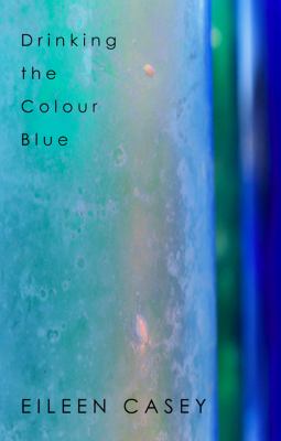 Drinking the Colour Blue by Eileen Casey (2009, Trade Paperback) for ...