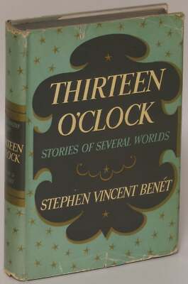 Stephen Vincent Benet / Thirteen O'Clock Stories of Several Worlds 1st #171044 | eBay