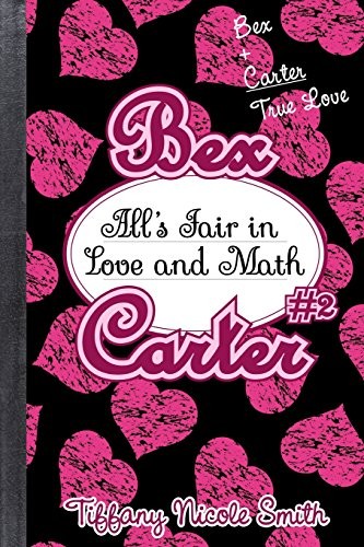 BEX CARTER 2: ALL'S FAIR IN LOVE AND MATH (THE BEX CARTER By Tiifany ...