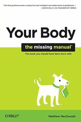 Your Body: The Missing Manual (Missing Manuals), MacDonald ...