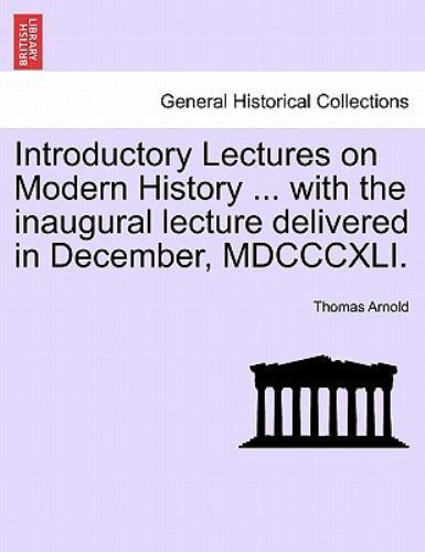 Introductory Lectures on Modern History with the Inaugural Lecture ...