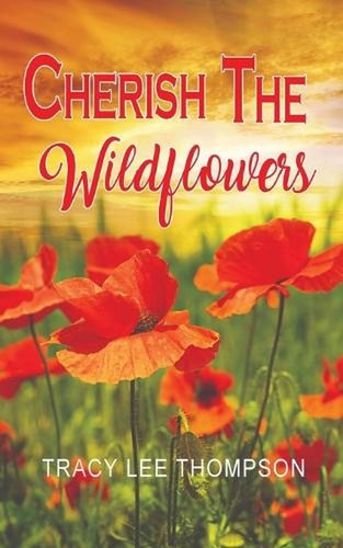 Cherish The Wildflowers by Tracy Lee Thompson Paperback Book | eBay ...