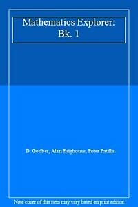 Mathematics Explorer: Bk. 1, D. Godber, Alan Brighouse et Peter Patilla ...