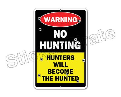 *Aluminum* No Hunting Hunters Will Become The Hunted 8x12 Metal Sign NS ...