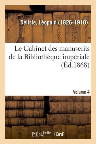Le Cabinet des manuscrits de la Bibliothque impriale. Volume 4 by L?opold DeLisl 9782329020884 ...