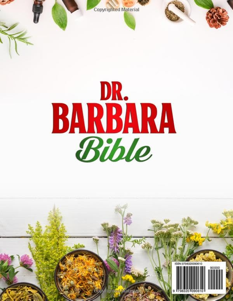 The Dr. Barbara Healing Bible: the Complete Guide to Barbara O N ...