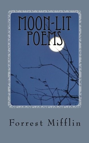 Moon-Lit Poems by Forrest Mifflin (2012, Trade Paperback) for sale ...