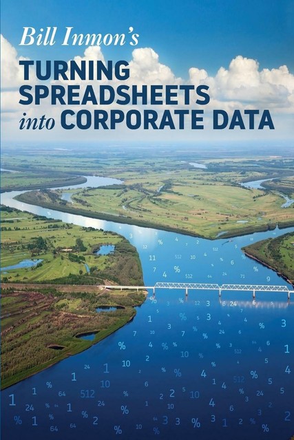 Turning Spreadsheets Into Corporate Data von Bill Inmon (2017 ...