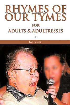 Rhymes of Our Tymes for Adults and Adultresses by Fat Lloyd (2011 ...