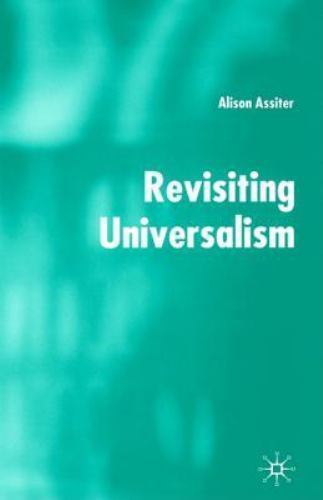 Revisiting Universalism by Alison Assiter (2003, Hardcover, Revised ...