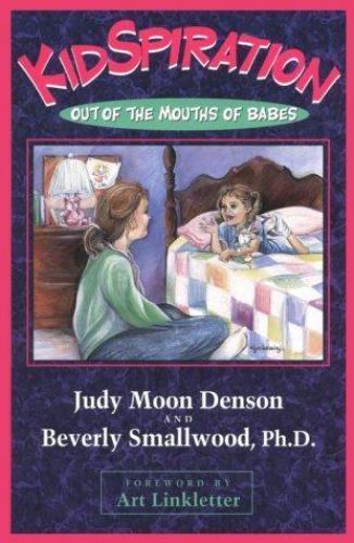 KidSpiration : Out of the Mouths of Babes by Judy M. Denson and Beverly ...