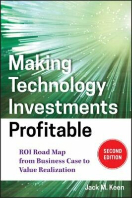 Making Technology Investments Profitable: Roi Road Map from Business ...