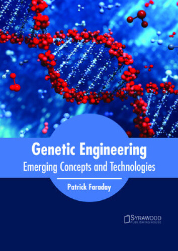 Genetic Engineering: Emerging Concepts and Technologies by Patrick ...
