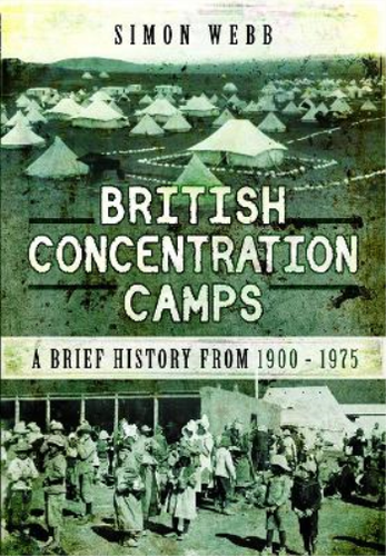 Simon Webb British Concentration Camps (Poche) 9781399011402 | eBay