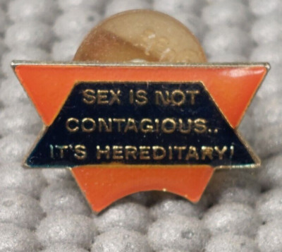 SEX IS NOT CONTAGIOUS... IT'S HEREDITARY. SOUVENIR PIN. 1986 TAIWAN ...