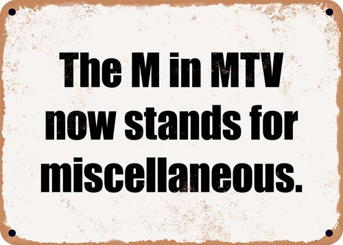 METAL SIGN - The M in MTV now stands for miscellaneous. | eBay