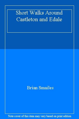 Short Walks Around Castleton and Edale By Brian Smailes 9781903568354 ...