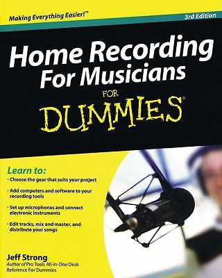Home Recording for Musicians for Dummies by Jeff Strong (2008, Trade ...