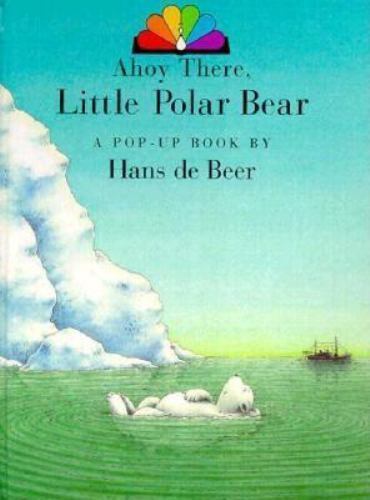 Ahoy There, Little Polar Bear/Pop-Up Book: A Pop-Up Book by Hans De ...