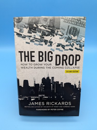 The Big Drop Second Edition How To Grow Your Wealth During The Coming ...