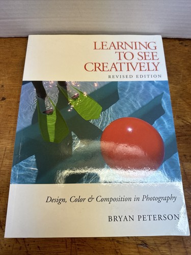 Learning to See Creatively : Design, Color and Composition in Photography by Bryan Peterson ...