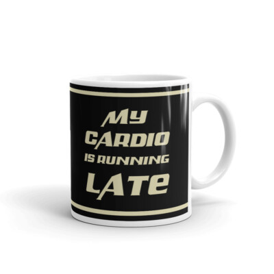 My Cardio is Running Late Funny Coffee Tea Ceramic Mug Office Work Cup ...