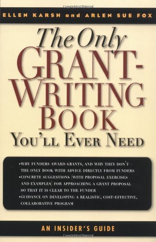 THE ONLY GRANT-WRITING BOOK YOU'LL EVER NEED: TOP GRANT By Ellen Karsh ...