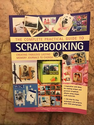 The Complete Practical Guide To Scrapbooking | eBay