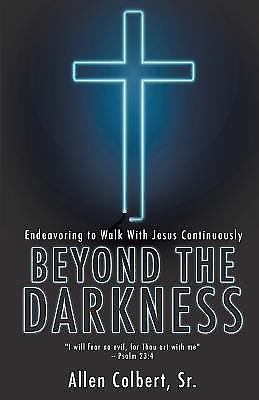 Beyond the Darkness by Allen Colbert Sr (2016, Trade Paperback) for ...