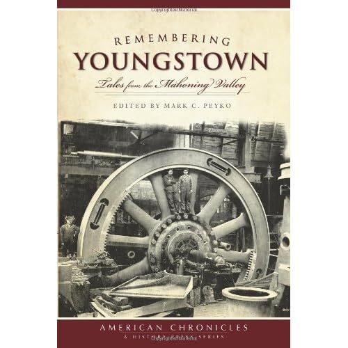 Remembering Youngstown: Tales from the Mahoning Valley - Paperback NEW ...