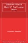 Portable Color Me Happy (A Zen Coloring Book) By Lacy Mucklow ...