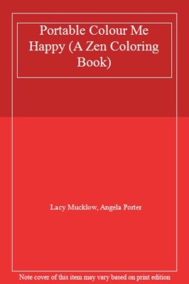 Portable Color Me Happy (A Zen Coloring Book) By Lacy Mucklow ...
